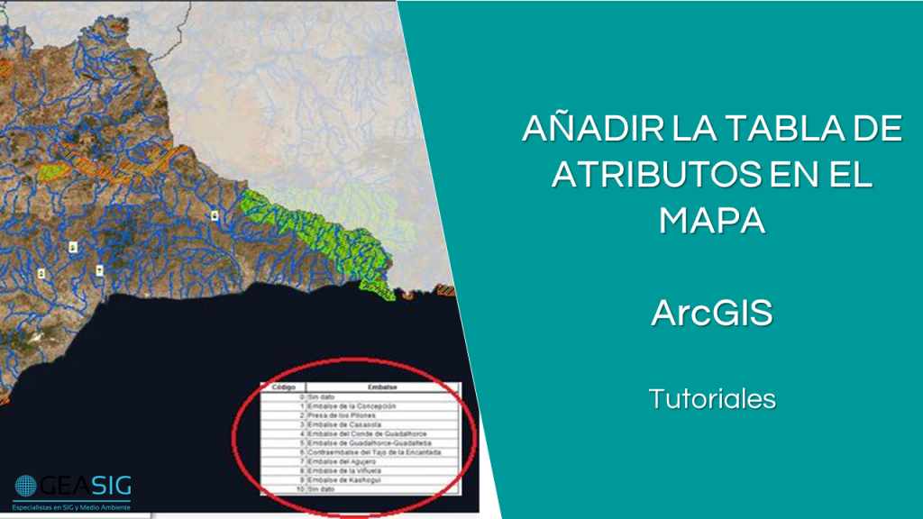 Añadir la tabla de atributos en el mapa en ArcGIS – GEASIG